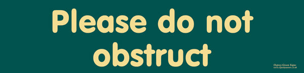 'Please do not obstruct' sign – Osprey Signs