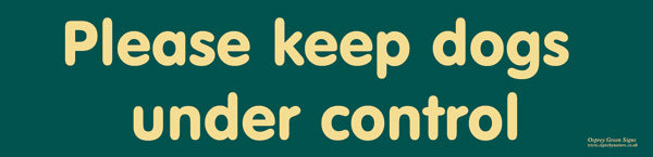'Please keep dogs under control' sign – Osprey Signs