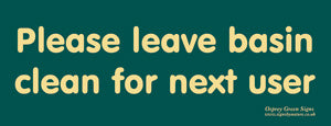 'Please leave basin clean for next user' sign – Osprey Signs
